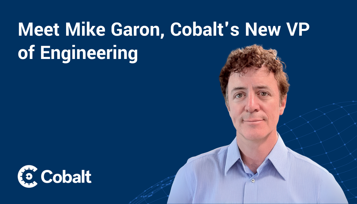 Meet Mike Garon, Cobalt's New VP of Engineering